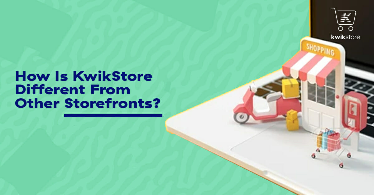How Is KwikStore Different From Other Storefronts? | Kwik